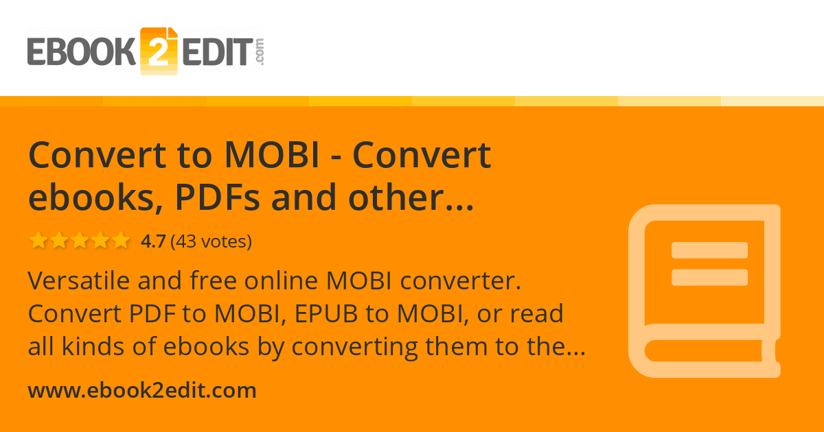 Convert to MOBI - Convert ebooks, PDFs and other documents to MOBI